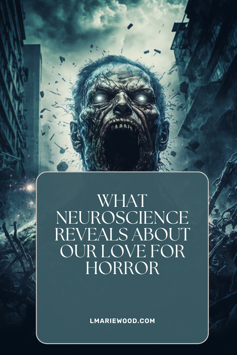 What Neuroscience Reveals About Our Love For Horror – L. Marie Wood