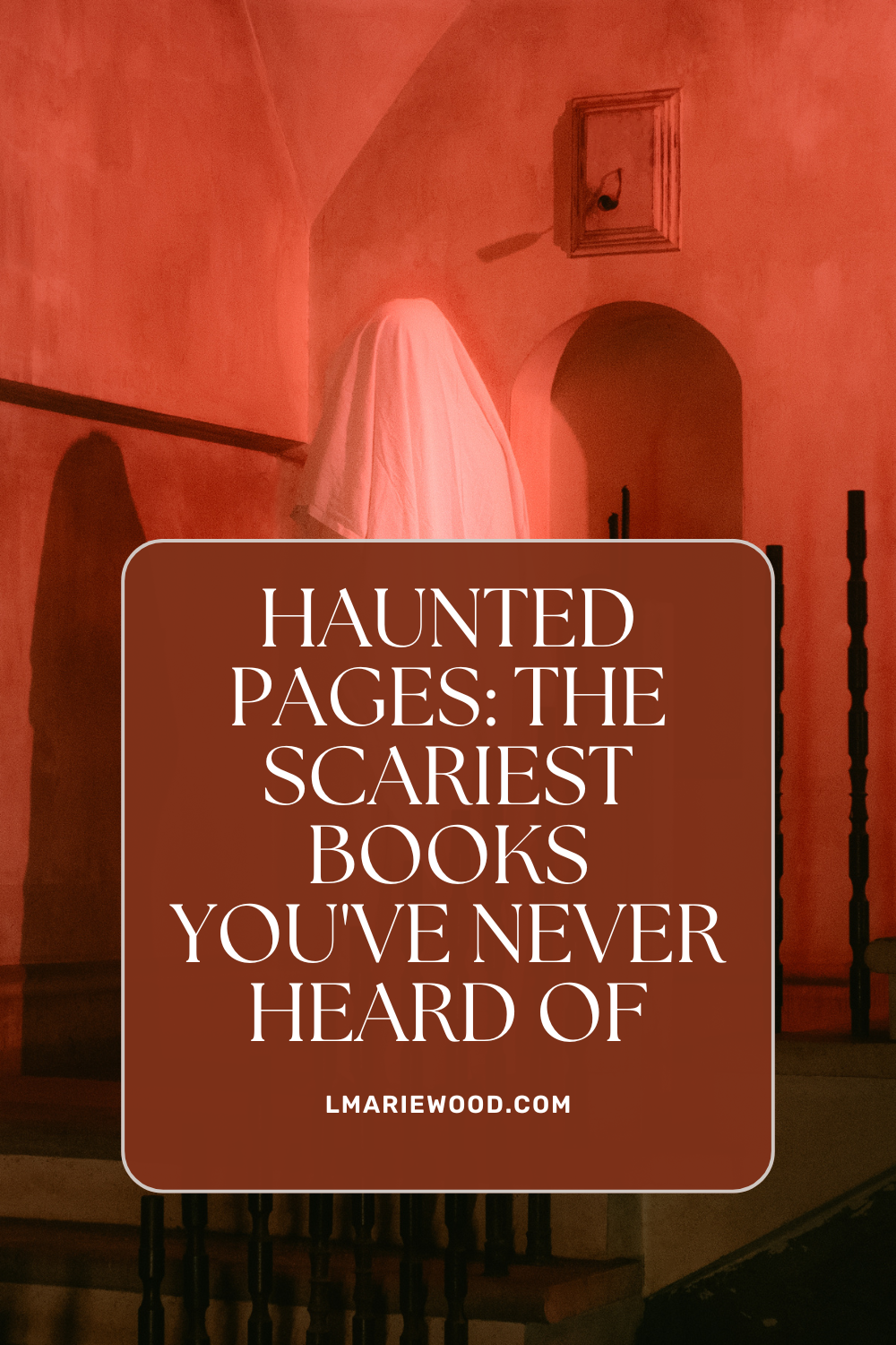 Haunted Pages: The Scariest Books You’ve Never Heard Of – L. Marie Wood