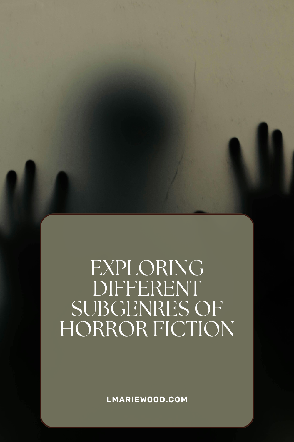 Exploring Different Subgenres of Horror Fiction – L. Marie Wood