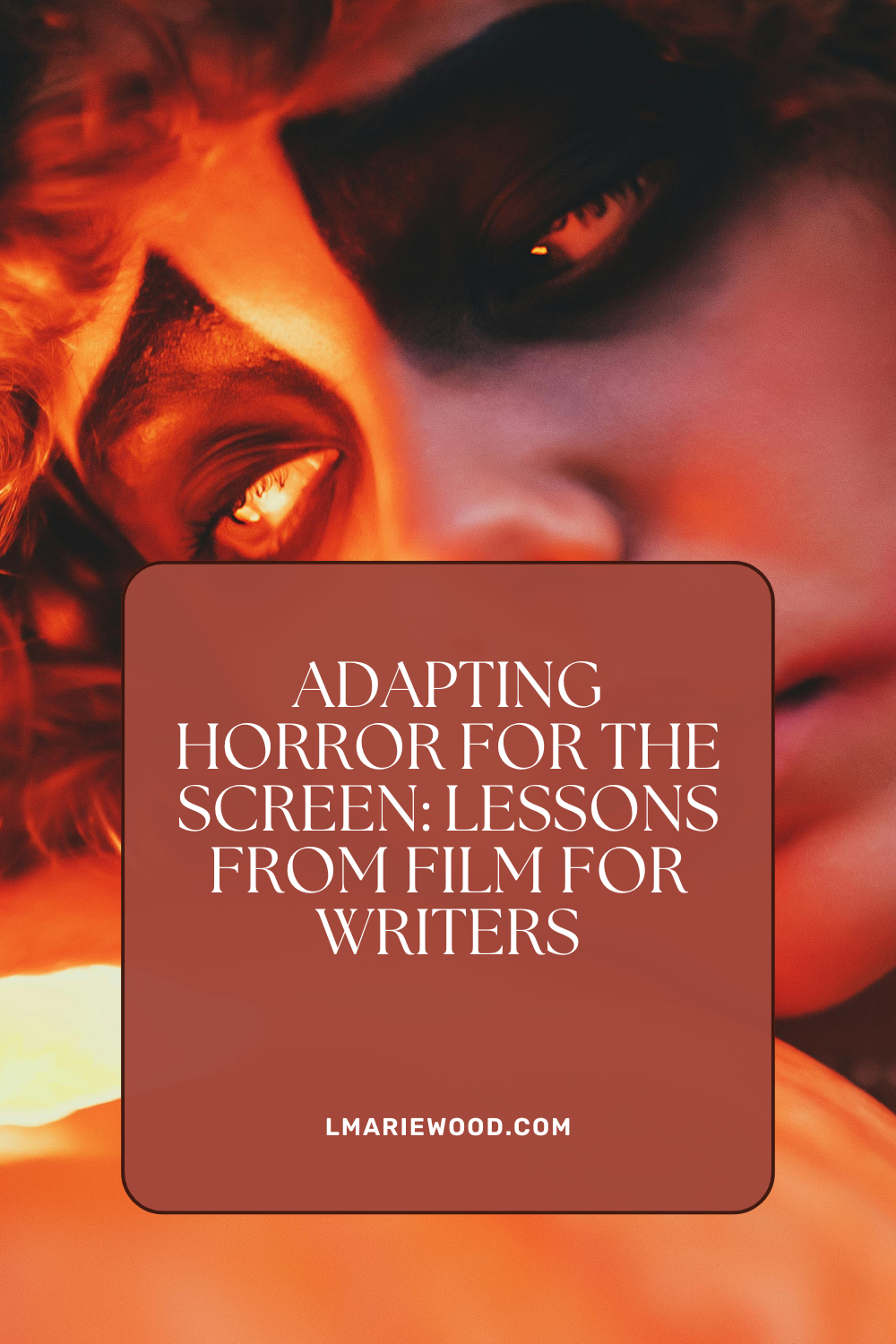 Adapting Horror for the Screen: Lessons from Film for Writers – L ...