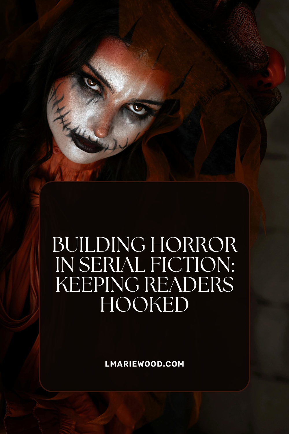 Building Horror in Serial Fiction: Keeping Readers Hooked – L. Marie Wood